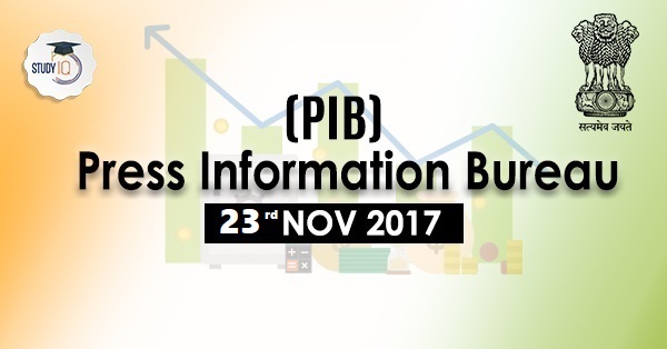 Press Information Bureau (PIB Analysis For UPSC)– 23rd Nov 2017