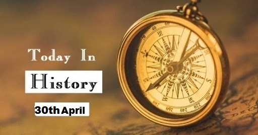 30th April What Happened Today In History?