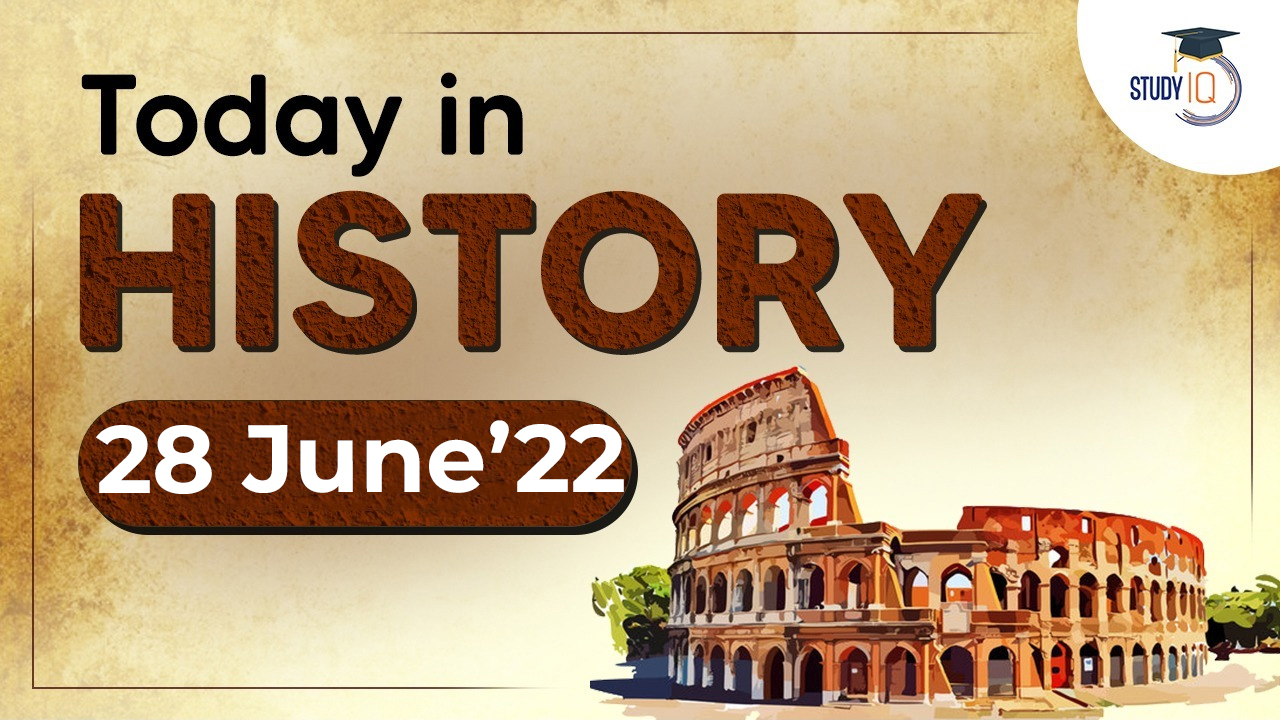 28th June’22 – What Happened Today In History? | On This Day