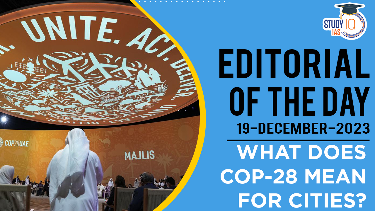 Editorial Of The Day 19 Dec What Does COP 28 Mean For Cities Editorial Of The Day 19 Dec What Does COP 28 Mean For Cities