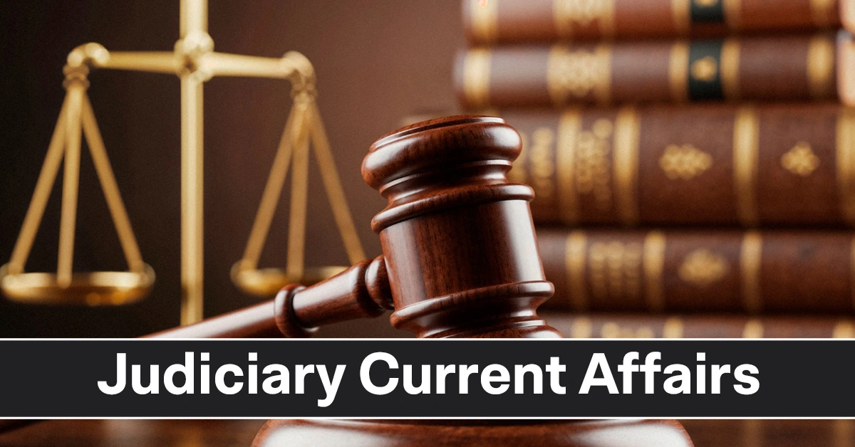 Judiciary Current Affairs 2026 | Daily Legal Updates PDF