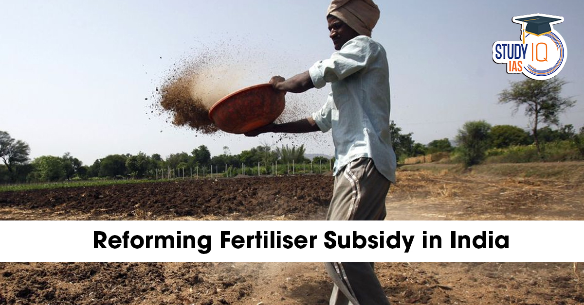 Reforming Fertiliser Subsidy in India: Need, Challenges, and the Way ...